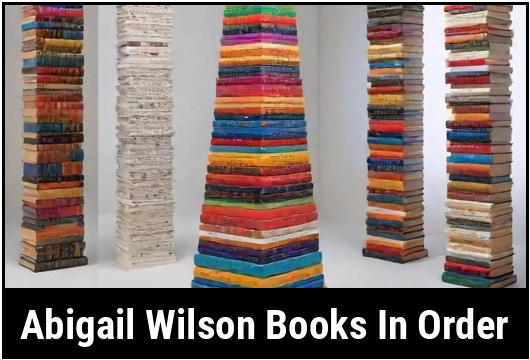 Read Abigail Wilson Books In Order : Every Fan MUST Know! - Book Series ...