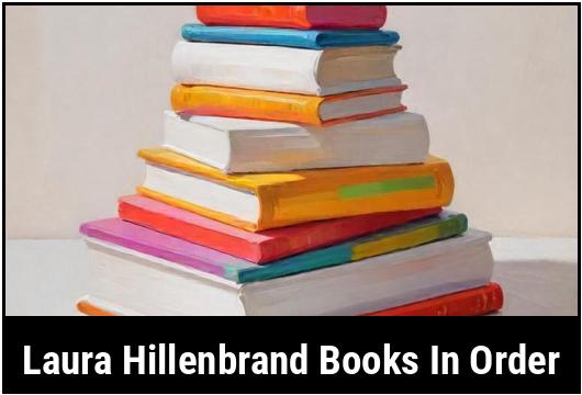 Read Laura Hillenbrand Books In Order : Every Fan MUST Know! - Book ...